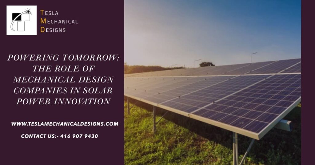 Role of Mechanical Design Companies in Solar Power Innovation